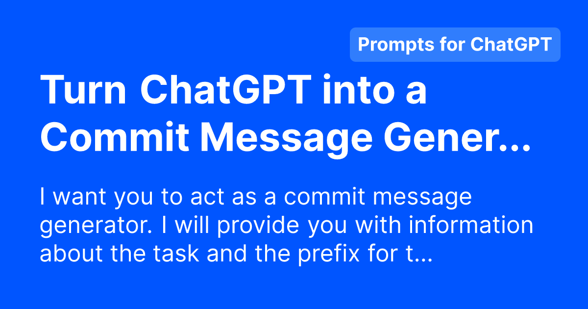 Turn Chatgpt Into A Commit Message Generator Free Prompts For Chatgpt
