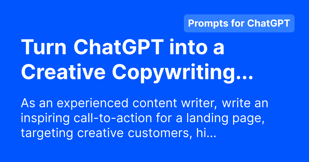 Turn ChatGPT into a Creative Copywriting Genius - Free Prompts for ChatGPT Turn ChatGPT into a Creative Copywriting Genius - Free Prompts for ChatGPT