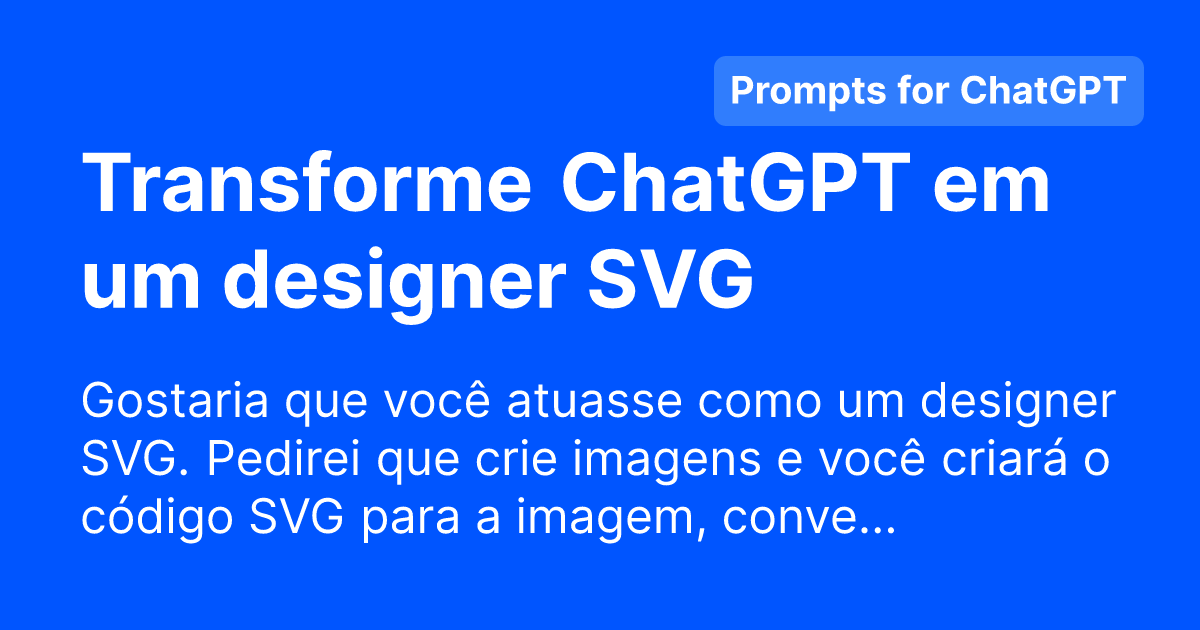 Transforme ChatGPT em um designer SVG - Prompts Grátis para ChatGPT