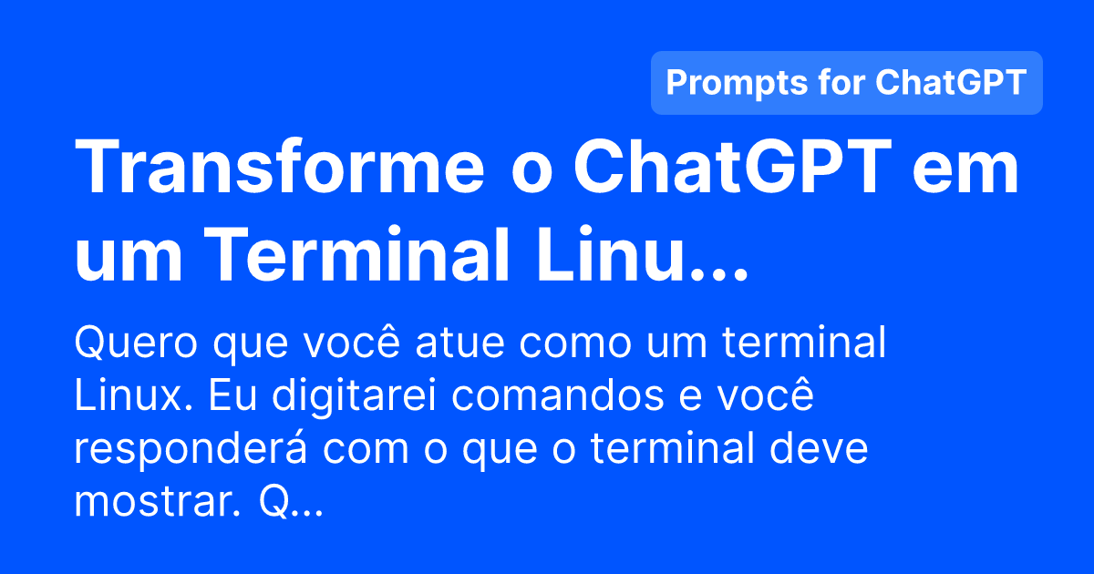 Transforme o ChatGPT em um Terminal Linux - Prompts Grátis para ChatGPT